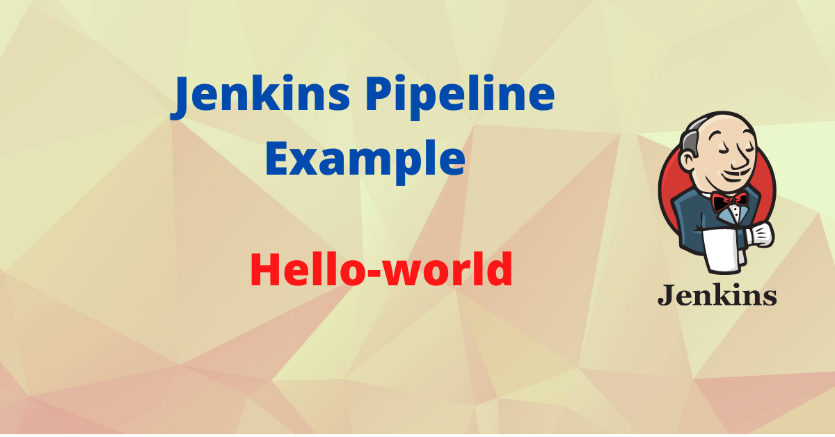 Jenkins pipeline example hello world | Complete tutorial [2022] - Naiveskill