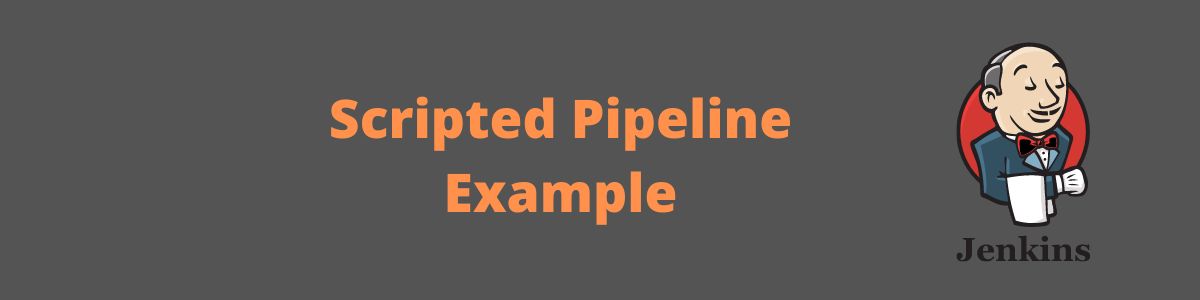 Jenkins Scripted Pipeline | How to write from scratch in 2023 - Naiveskill