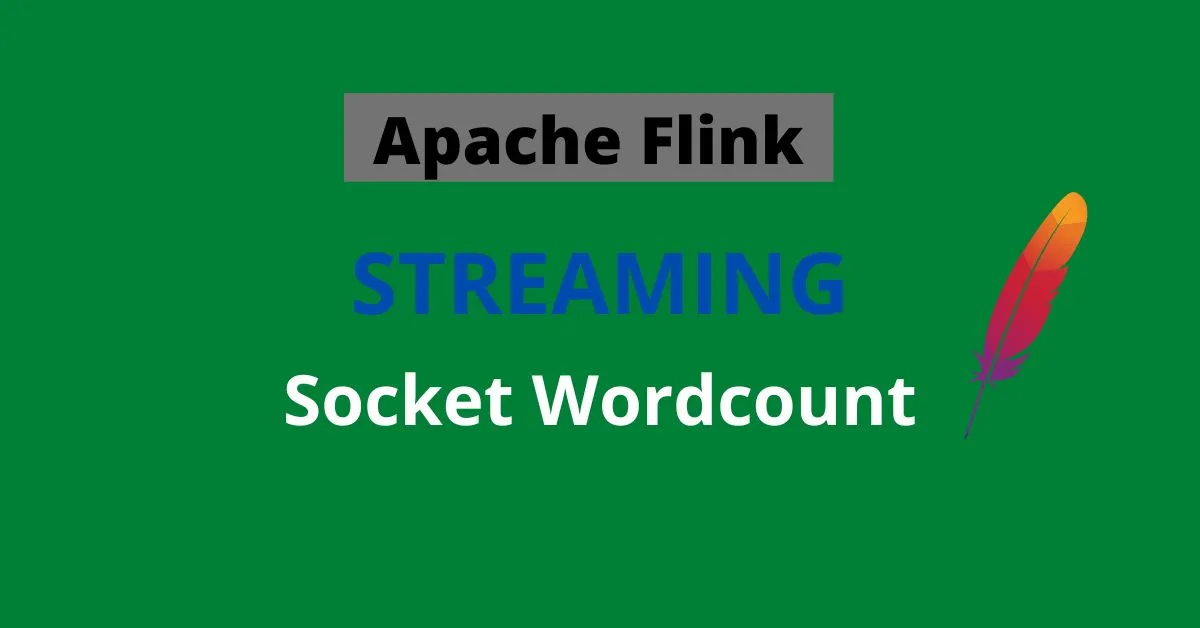 Flink socket wordcount | Complete tutorial in [2022] - Naiveskill