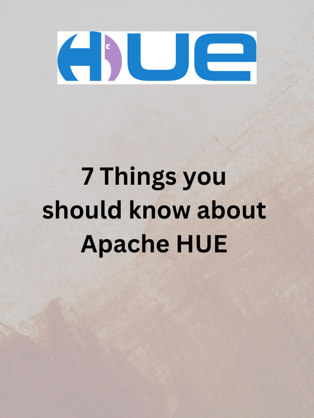 7 things you should know about apache hue? - Naiveskill